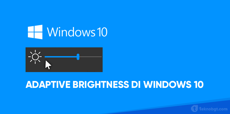 Cara Menghidupkan dan Mengatur Adaptive Brightness di Windows 10 ...