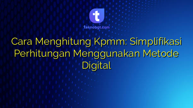 Cara Menghitung Kpmm: Simplifikasi Perhitungan Menggunakan Metode ...