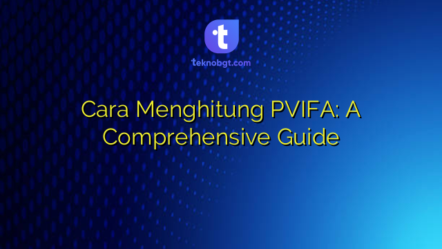 Cara Menghitung PVIFA: A Comprehensive Guide – TEKNO BANGET
