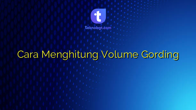 Cara Menghitung Volume Gording – TEKNO BANGET