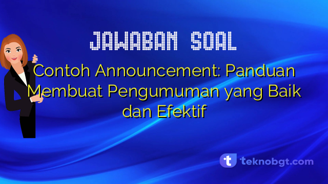 Contoh Announcement: Panduan Membuat Pengumuman yang Baik dan Efektif ...