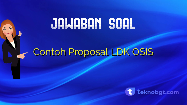 Contoh Proposal LDK OSIS – TEKNO BANGET