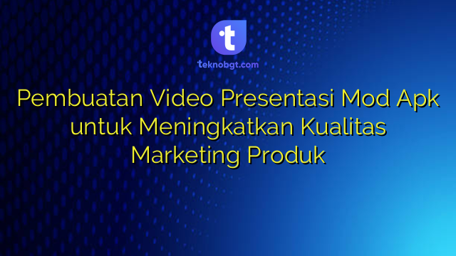 Pembuatan Video Presentasi Mod Apk untuk Meningkatkan Kualitas ...