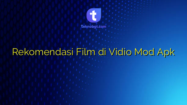 Rekomendasi Film di Vidio Mod Apk – TEKNO BANGET